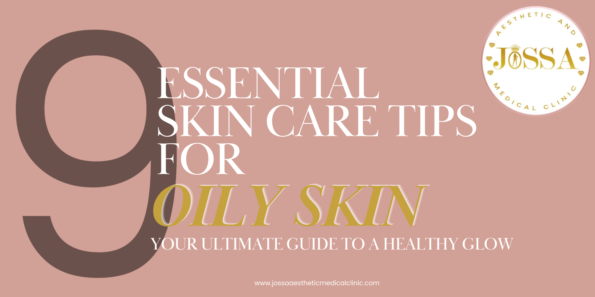 9 Essential Skin Care Tips for Oily Skin: Your Ultimate Guide to a Healthy Glow - Jossa ...